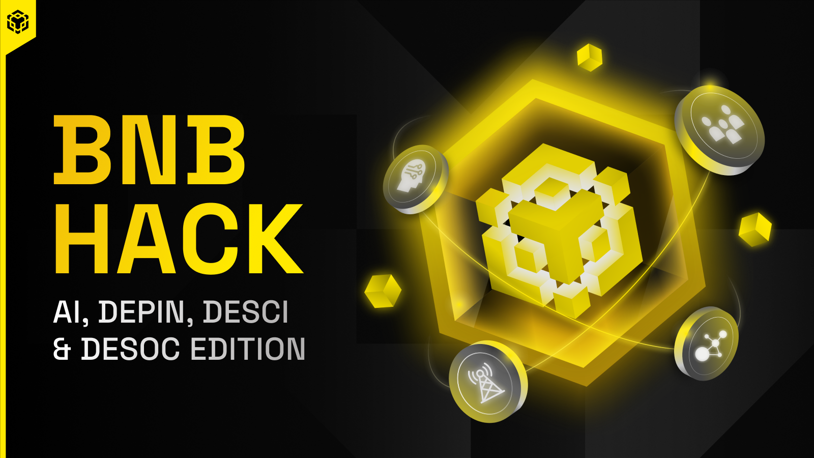 BNB Hack: AI, DeSoc, DeSci & DePIN - BNB Chain Hackathon
